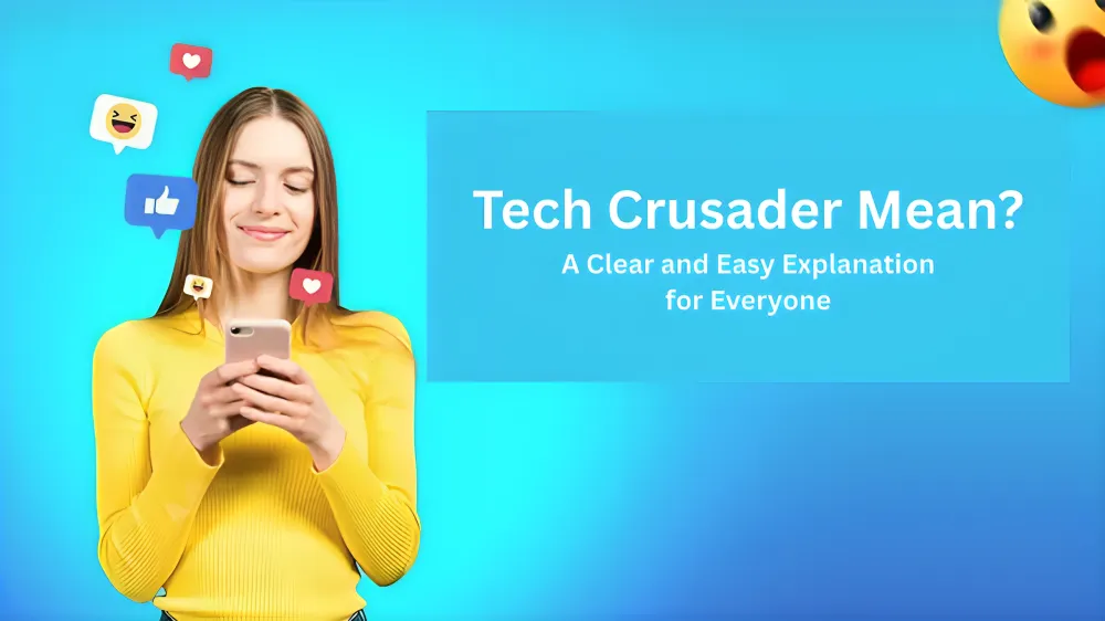 Tech Crusader Mean? A Clear and Easy Explanation for Everyone